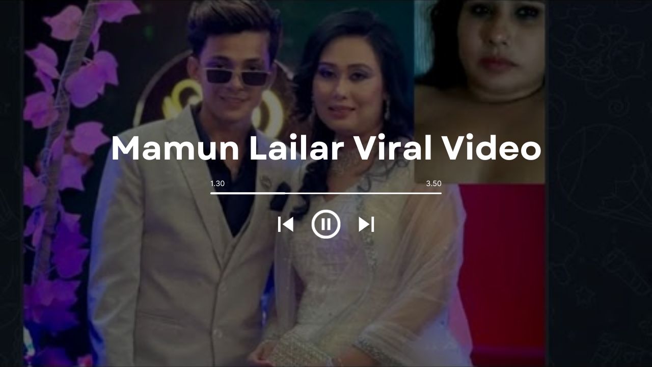 Mamun Lailar Viral Video - Mamun Lailar Viral Link - Nowviralvideo.com